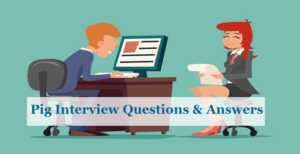 PIG Interview Questions and Answers - HDFS Tutorial